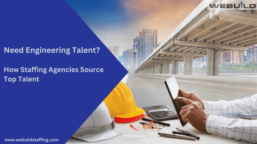 How Staffing Agencies Source Top Talent For Engineering Firms