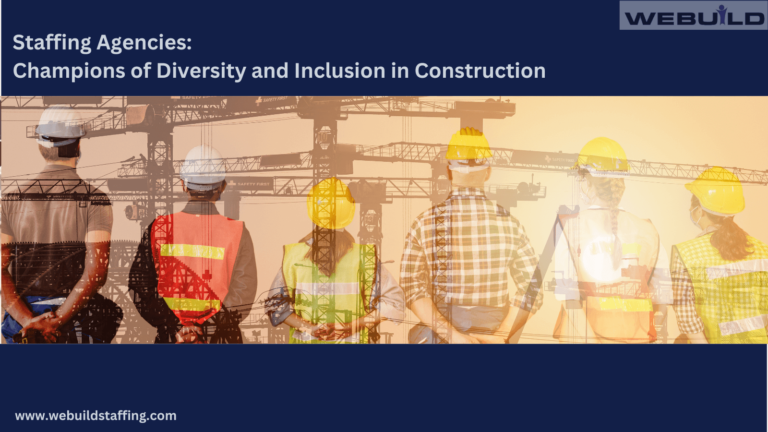 Staffing Agencies: Champions of Diversity and Inclusion in Construction