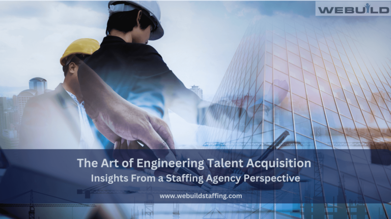 Engineering Talent Acquisition: Staffing Agency Insights