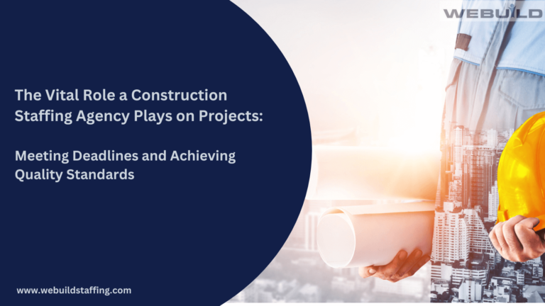 The Vital Role of Construction Staffing Agencies on Projects